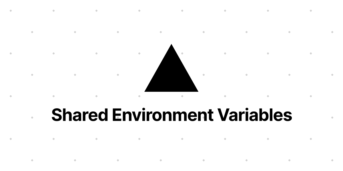 Shared Environment Variables Vercel Docs 8047